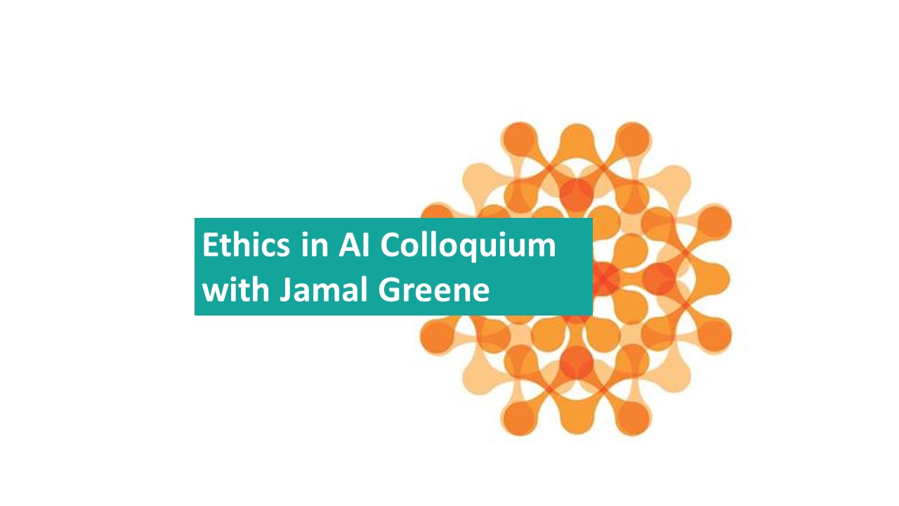 Ethics in AI Colloquium with Jamal Greene - The Right to Free ...