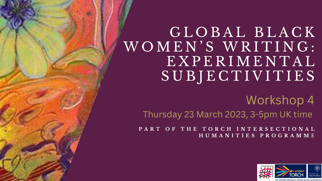 Workshop 4 | Black Women’s Writing: Experimental Subjectivities | TORCH | The Oxford Research ...