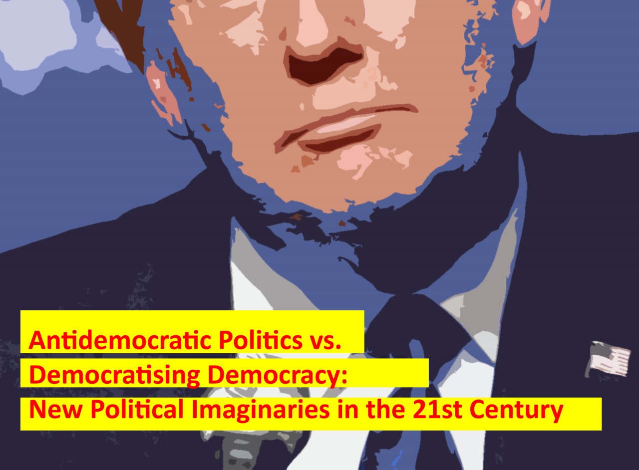 'Antidemocratic Politics vs. Democratising Democracy: New Political ...